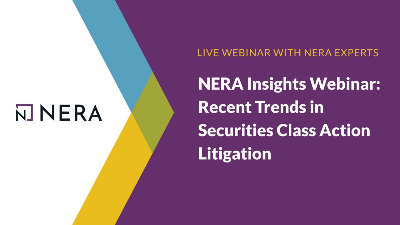 NERA Insights Webinar: Recent Trends in Securities Class Action Litigation